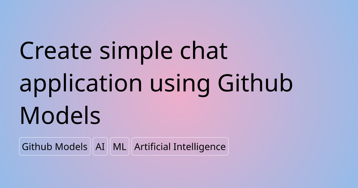 Create simple chat application using Github Models