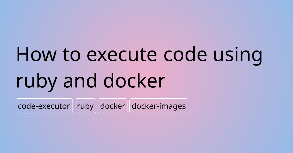 How To Execute Code Using Ruby And Docker 8729